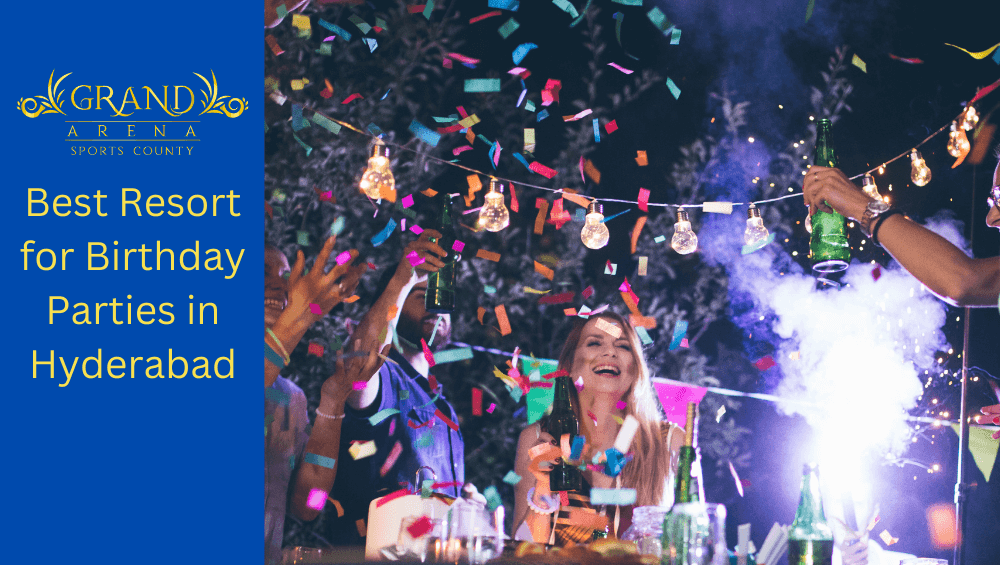 Why you should choose Grand Arena Resort for Birthday Party? - Visit ...